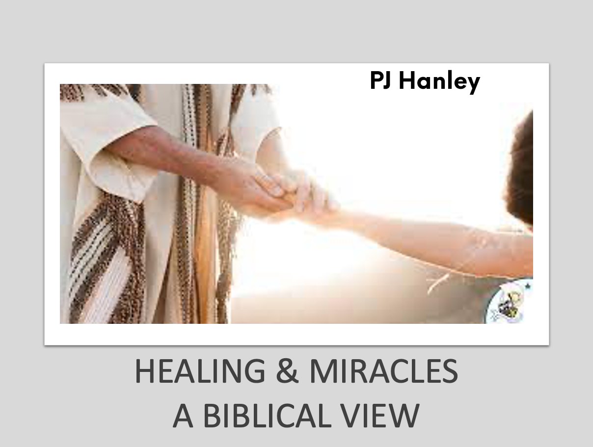 Healing & Miracles - A Biblical View - 2 PART SERIES - PJ Hanley - BOLM ...