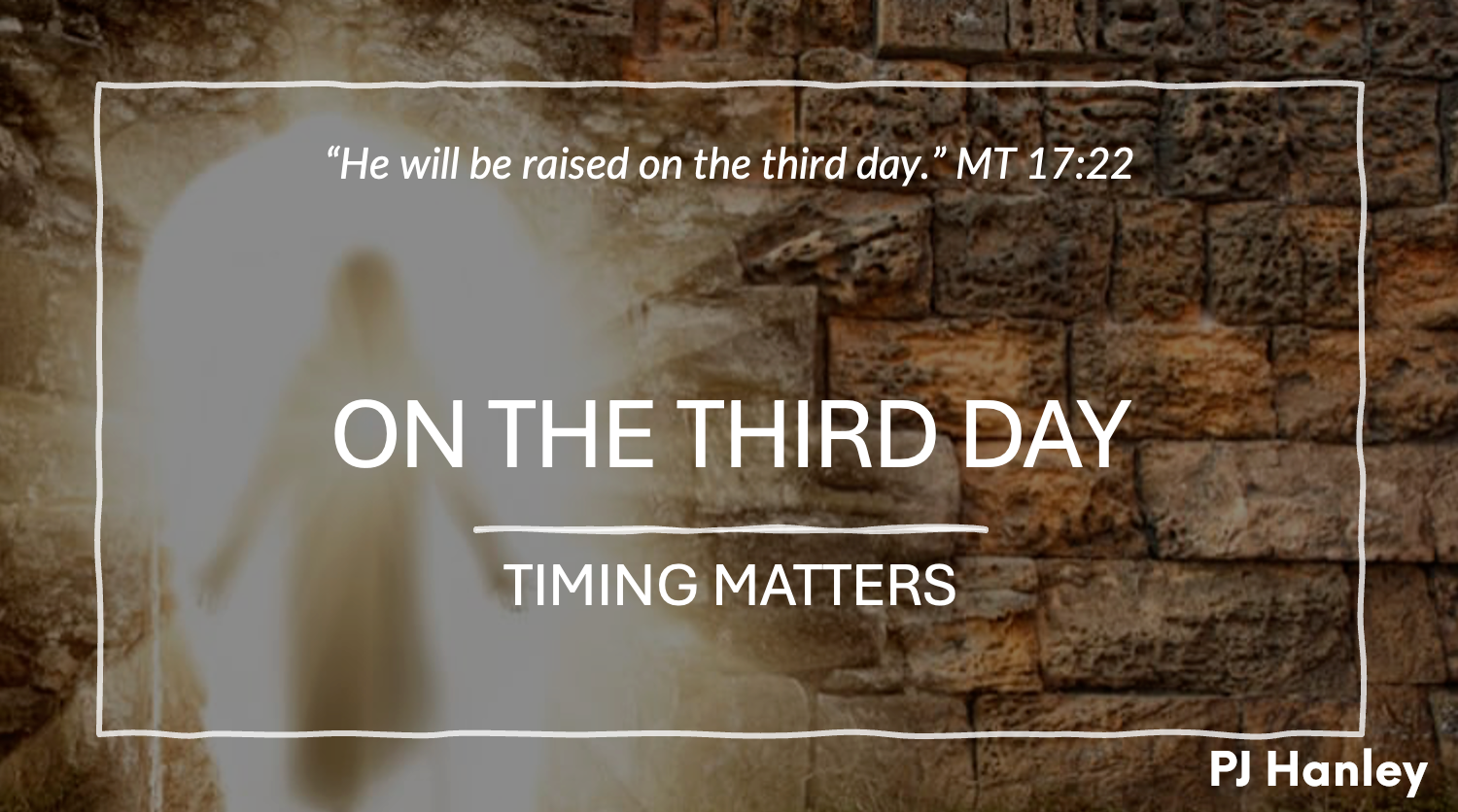 On The Third Day - Timing Matters - PJ Hanley - March 31st, 2024 - BOLM ...