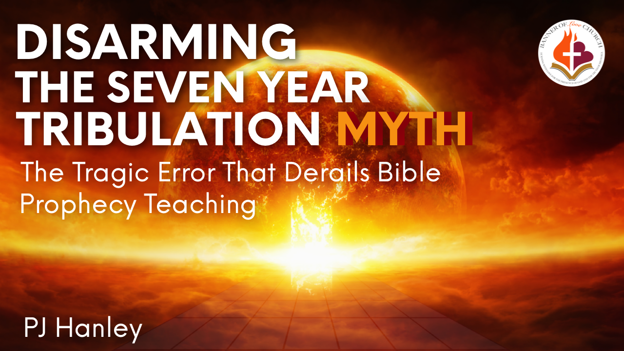 Disarming The 7 Year Tribulation Myth - PJ Hanley - BOLM Media