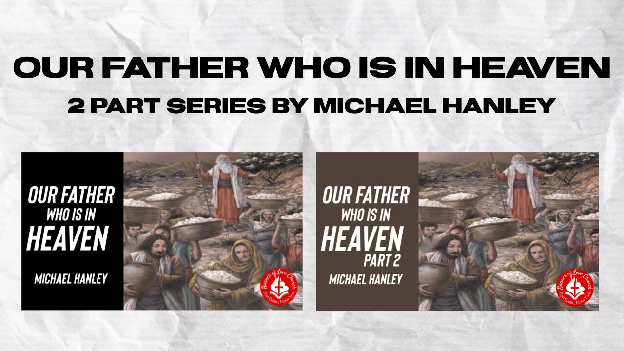 Our Father Who is in Heaven - 2 PART SERIES by Michael Hanley - BOLM Media